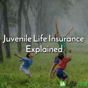 All About Juvenile Life Insurance - Juvenile Policies Explained