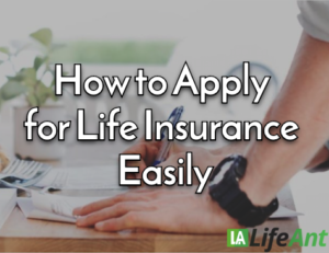 How to Apply for Life Insurance Easily [Quick, Easy Life Insurance]