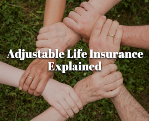 What is Adjustable Life Insurance? What Are The Pros and Cons?