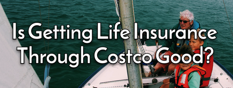 Costco Life Insurance - Is Getting Life Insurance Through Costco Good?