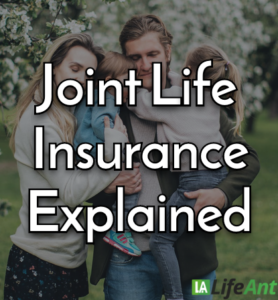 Joint Life Insurance Explained [All About Joint Life Insurance Coverage]