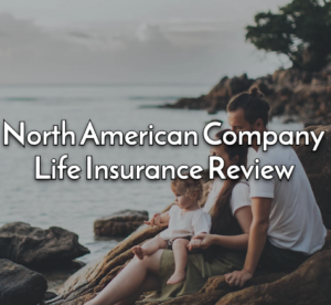 Is North American Company Good for Life Insurance? [Our Review]